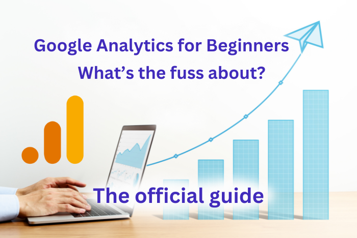 Google Analytics Guide for Beginners - Everything You Need to Know