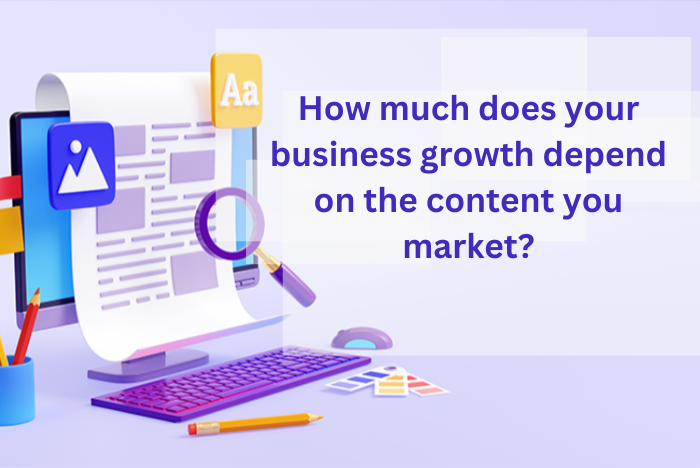 On the power of content you market in driving your business growth